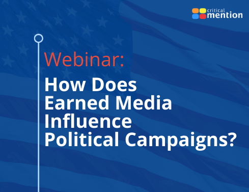 Webinar: How Does Earned Media Influence Political Campaigns?